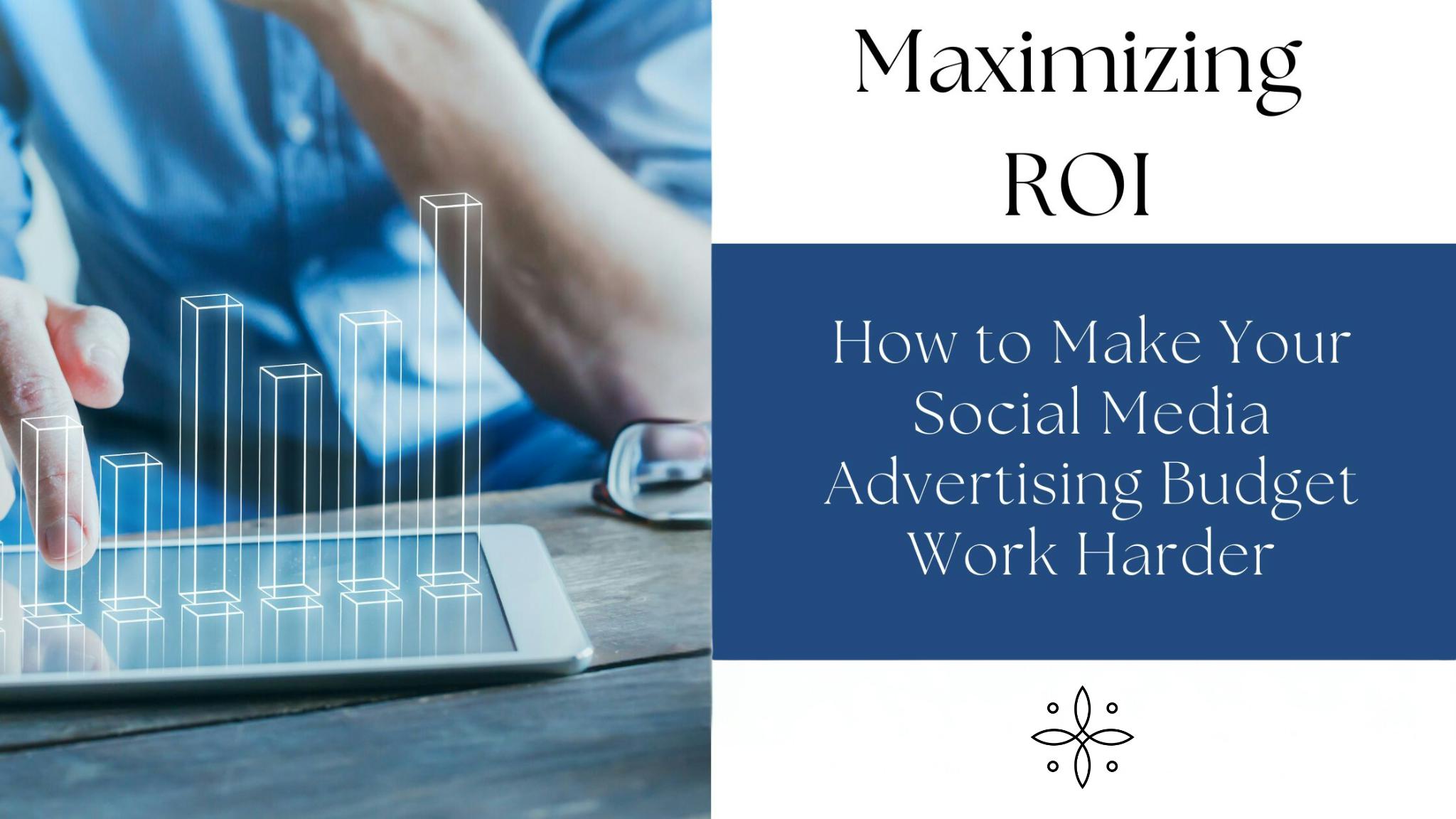How to Maximize ROI with Social Media Advertising
